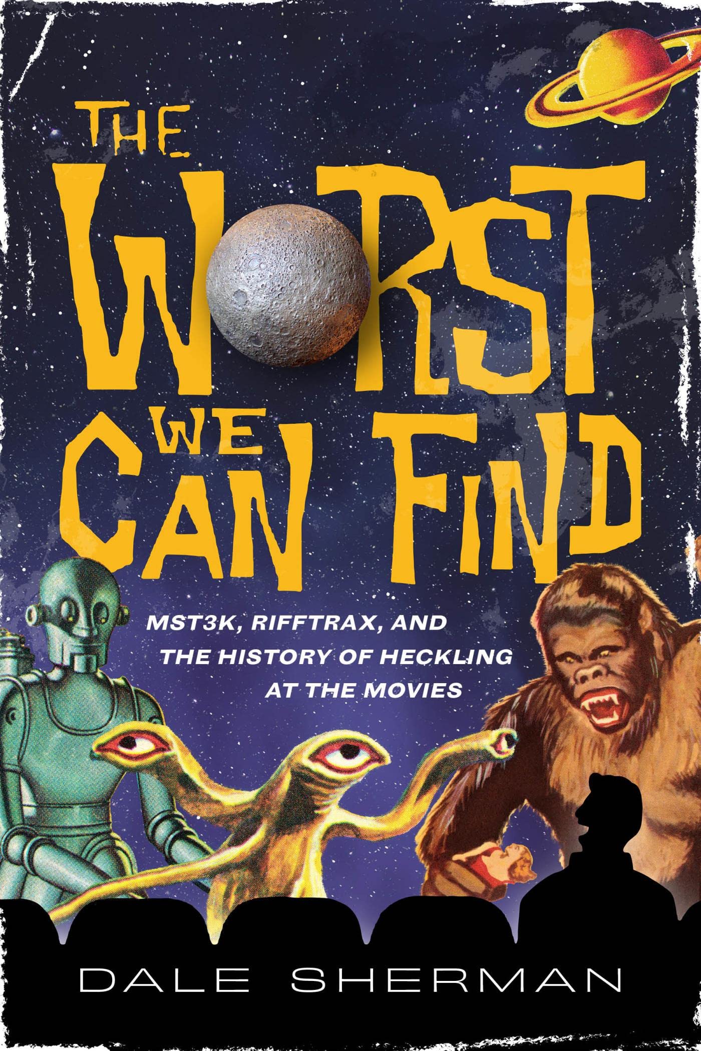 The Worst We Can Find: MST3K, RiffTrax, and the History of Heckling at ...