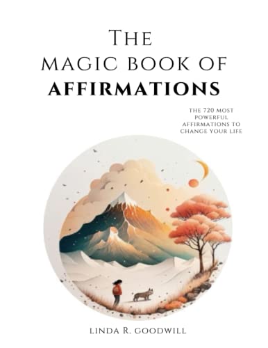 The Magic Book of Affirmations: The 720 Most Powerful Affirmations ...