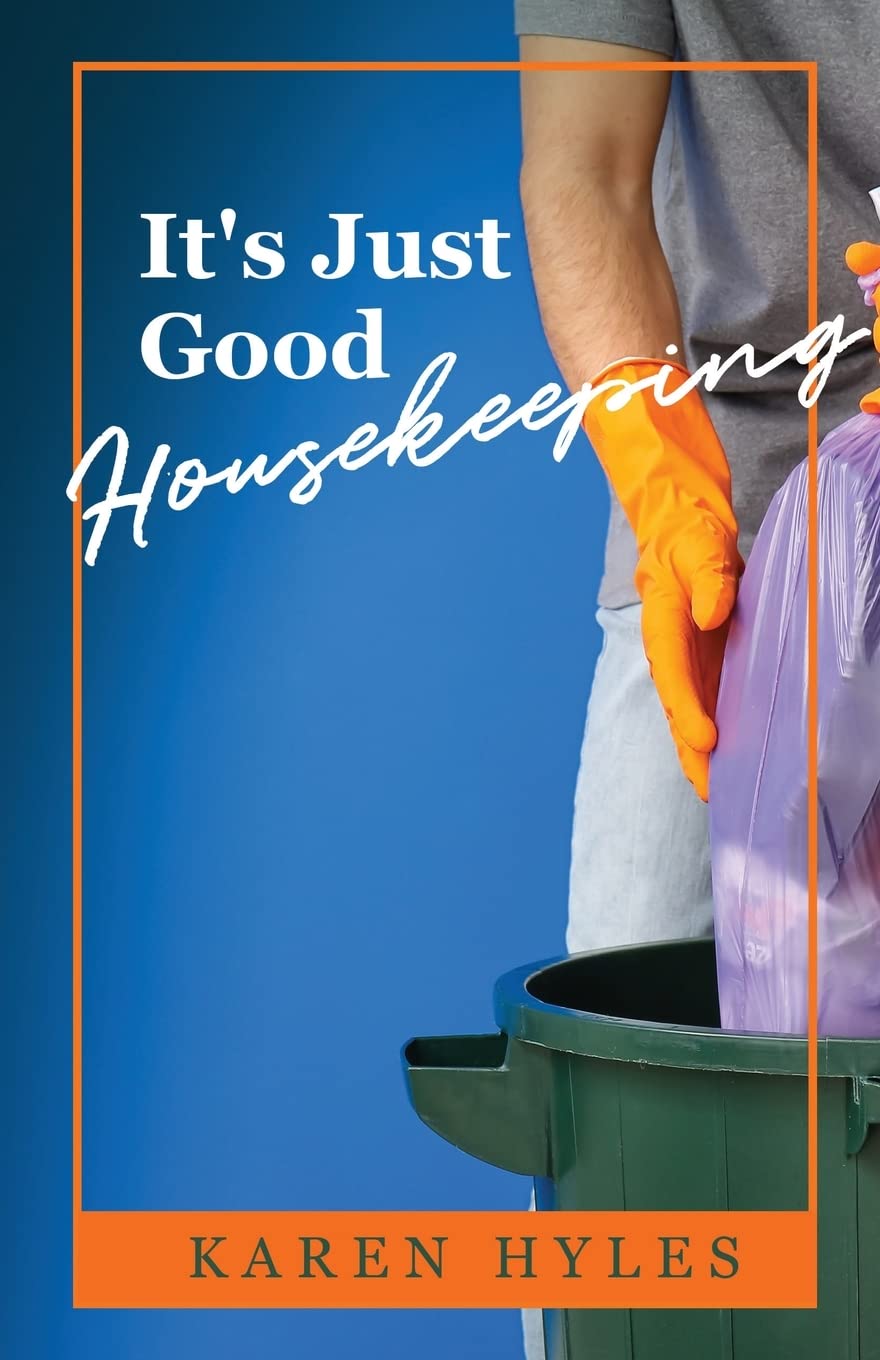 It's Just Good Housekeeping by Karen Hyles | Goodreads