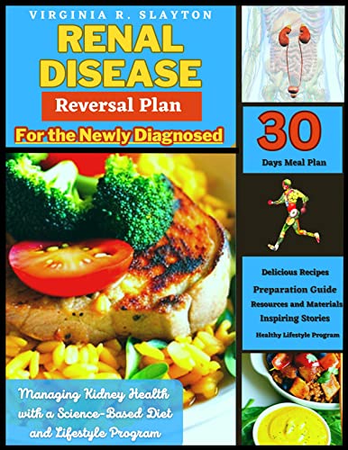Renal Disease Reversal Plan For the Newly Diagnosed: Managing Kidney ...