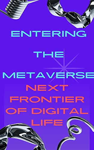 Entering the Metaverse: Navigating the Next Frontier of Digital Life: Metaverse Digital Life by ...