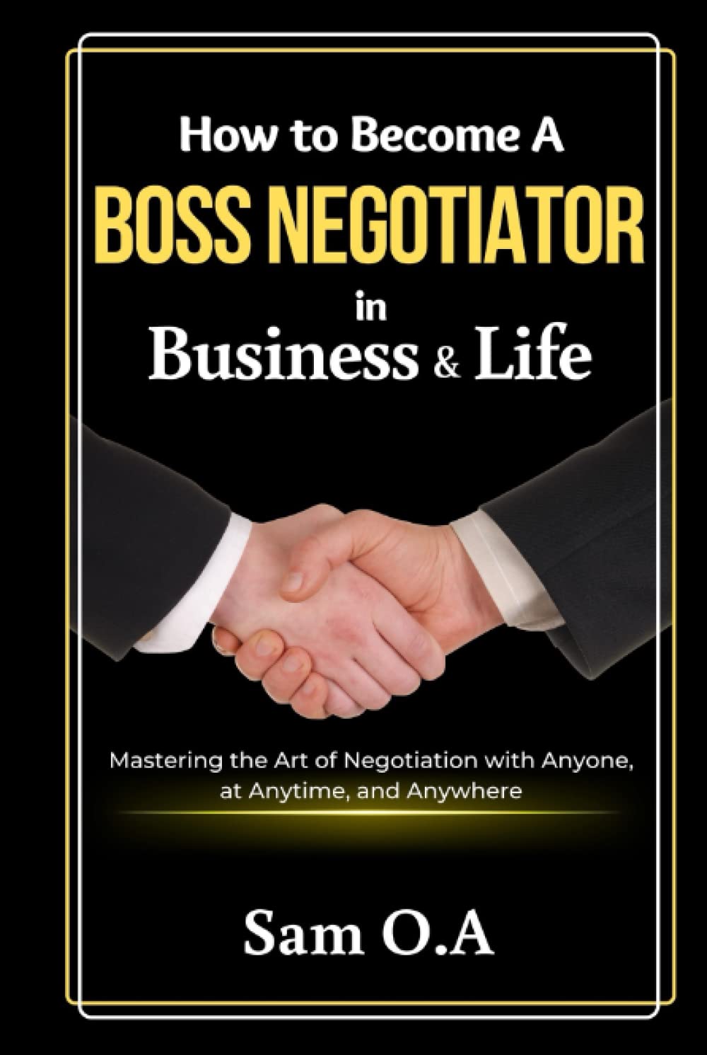 How to Become a Boss Negotiator in Business and Life: Mastering the Art ...