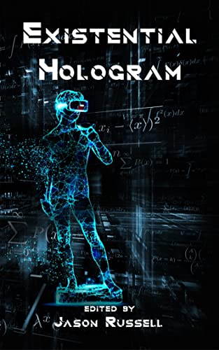 Existential Hologram: A Science Fiction Anthology by Jason Russell ...