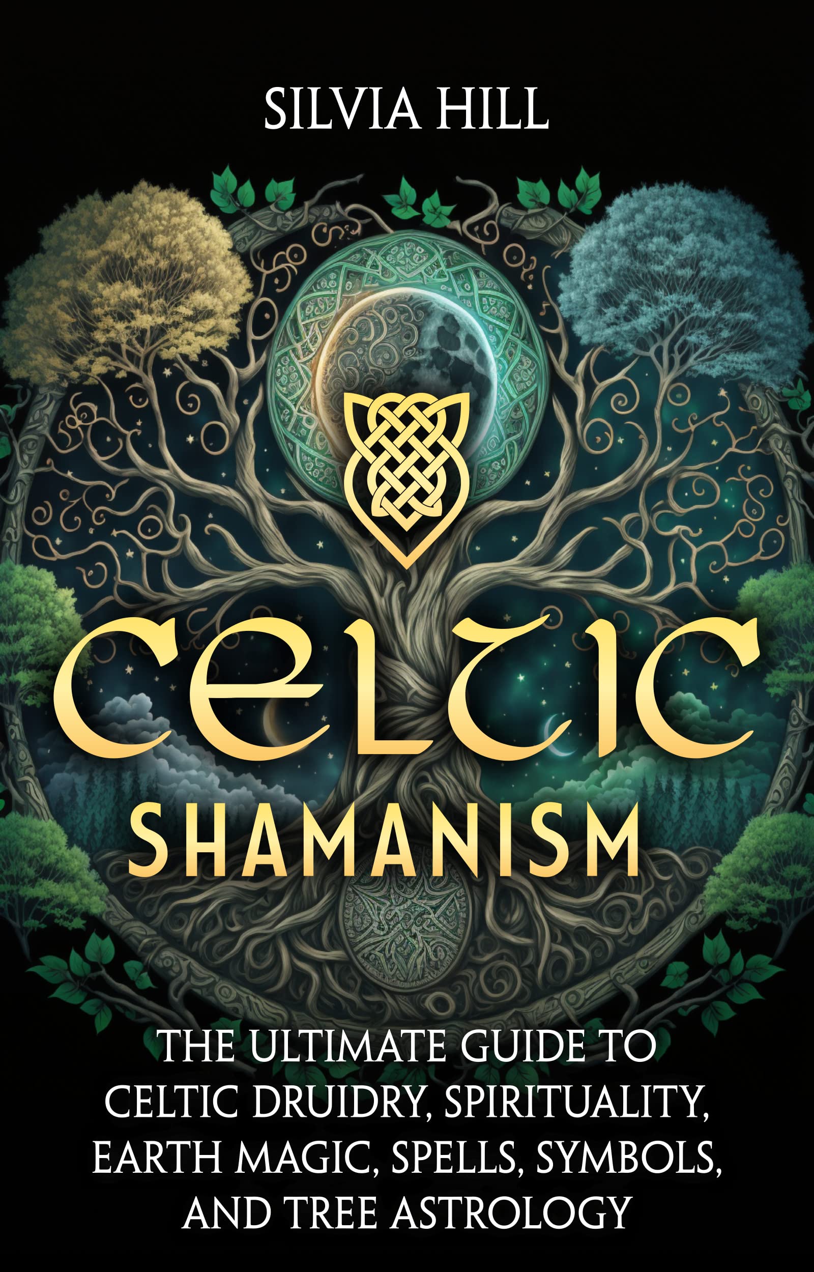Celtic Shamanism: The Ultimate Guide to Celtic Druidry, Spirituality ...