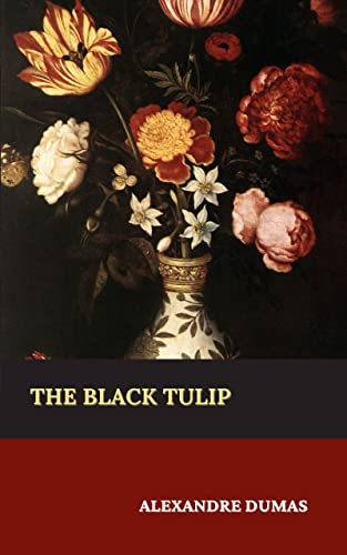 The Black Tulip: The 1850 French Literature Classic by Alexandre Dumas | Goodreads