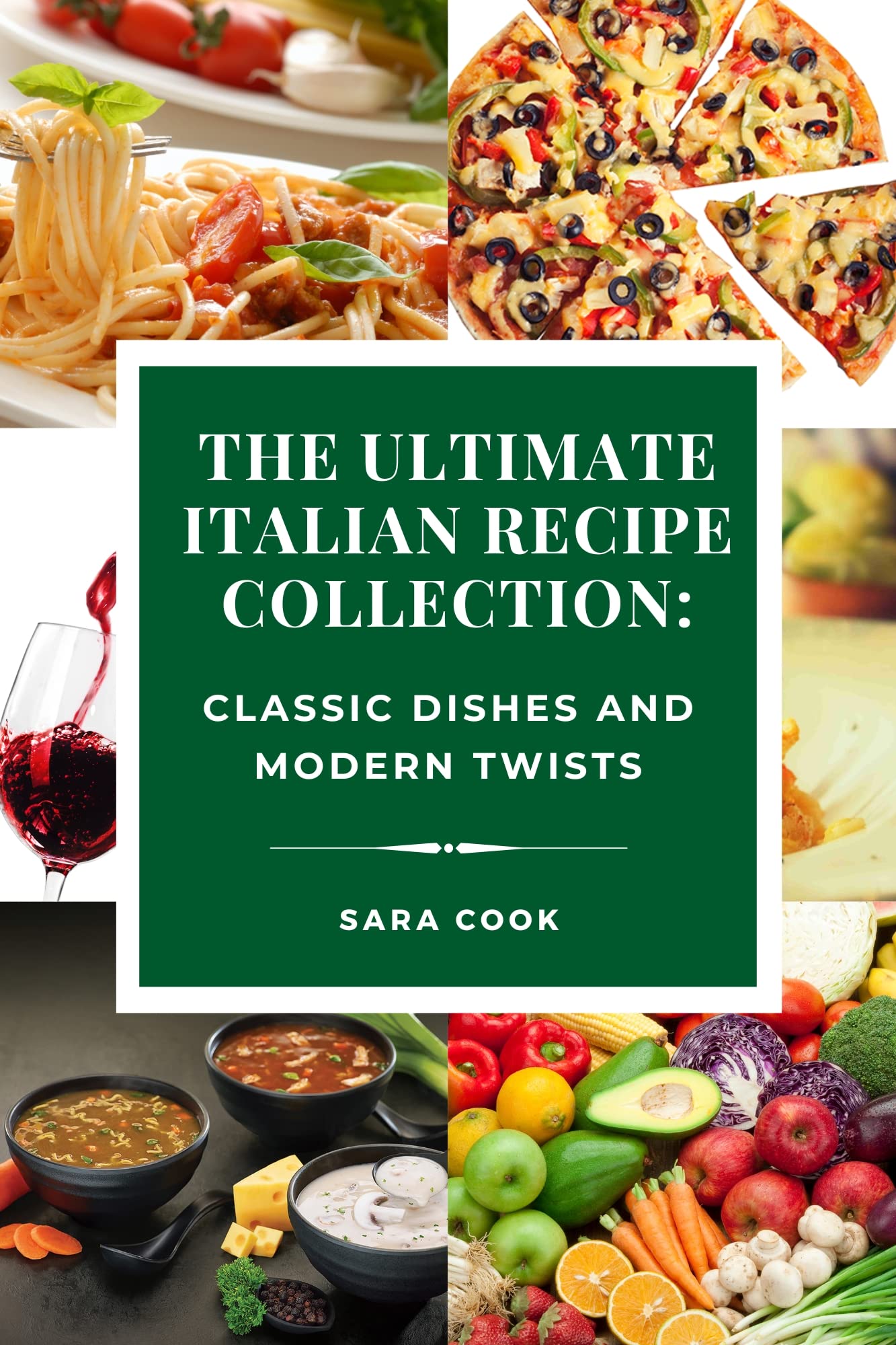 The Ultimate Italian Recipe Collection: Classic Dishes and Modern ...