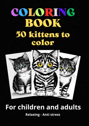 Coloring book 50 kittens to color: for children and adults - practical ...