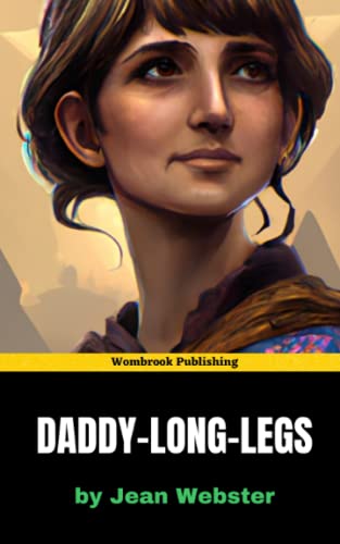 Daddy-Long-Legs: A Heart-warming Tale of Hope and Perseverance by Jean ...