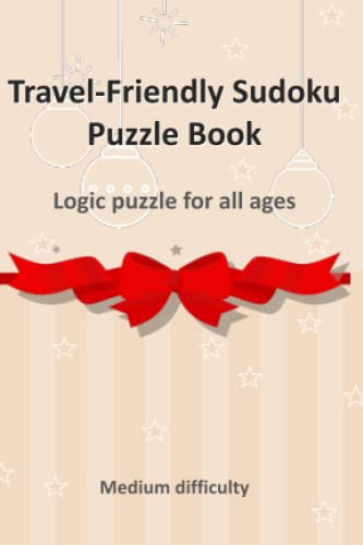 Travel-Friendly Sudoku Puzzle Book: Logic puzzle for all ages, medium ...