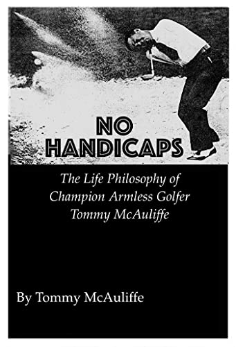 No Handicaps - The Life Philosophy of Champion Armless Golfer Tommy ...