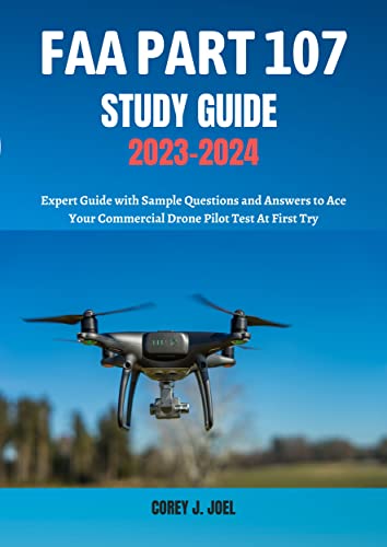 FAA Part 107 Study Guide 2023-2024: Expert Guide with Sample Questions ...