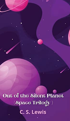 Out of the Silent Planet (Space Trilogy (Paperback)) by C.S. Lewis ...