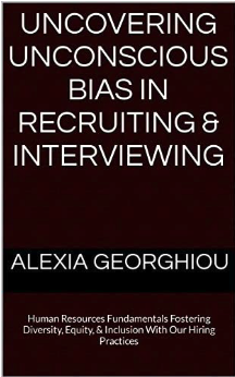 Uncovering Unconscious Bias in Recruiting & Interviewing:Human Resources Fundamentals Fostering ...