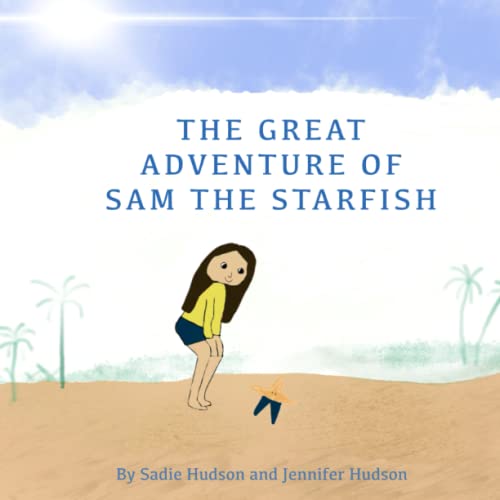 The Great Adventure of Sam the Starfish by Sadie Hudson | Goodreads