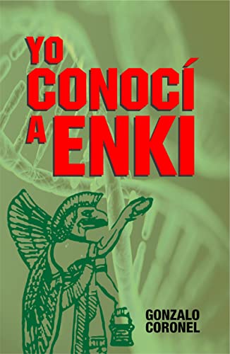 YO CONOCI A ENKI: una historia de dioses extraterrestres by Gonzalo ...