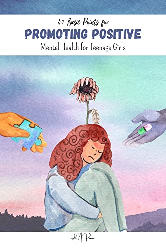 40 Basic Points for Promoting Positive Mental Health for Teenage Girls ...