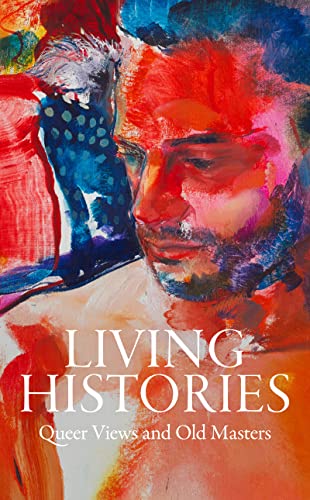 Living Histories: Queer Views and Old Masters by Aimee Ng | Goodreads