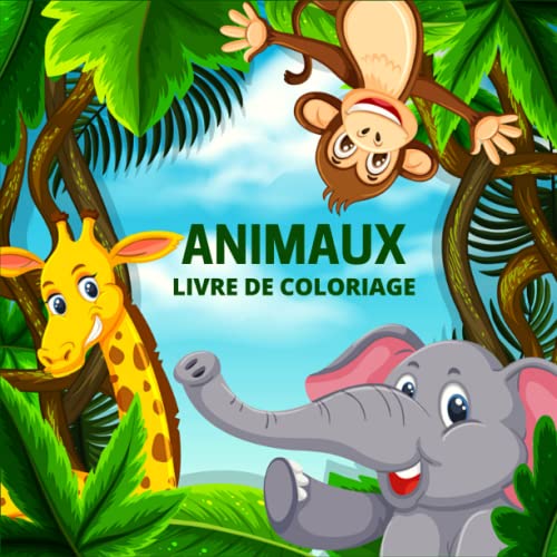 Livre de Coloriage Animaux: Des pages à colorier mignonnes et amusantes ...