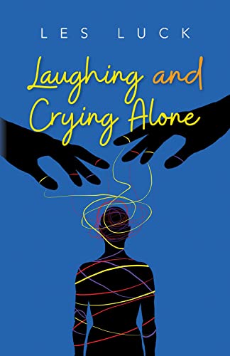 Laughing and Crying Alone by Les Luck | Goodreads