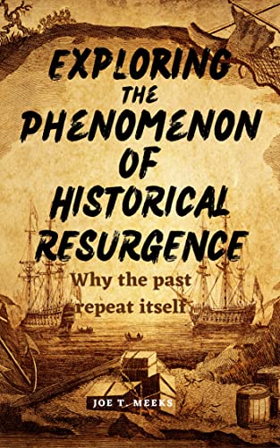 exploring the phenomenon of historiacal resurgence: Understanding why ...