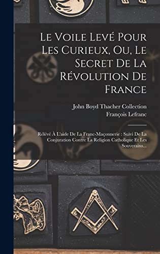Le Voile Levé Pour Les Curieux, Ou, Le Secret De La Révolution De ...