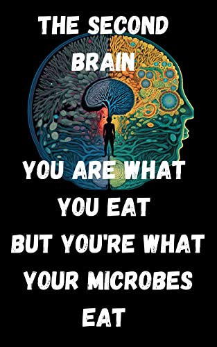 The Second Brain: Understanding the Role of the Gut Microbiome in Brain ...