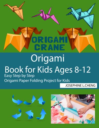 Origami Book for Kids Ages 8-12: Step by Step Origami Paper Folding ...