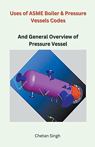 Uses of ASME Boiler & Pressure Vessels Codes by Chetan Singh | Goodreads