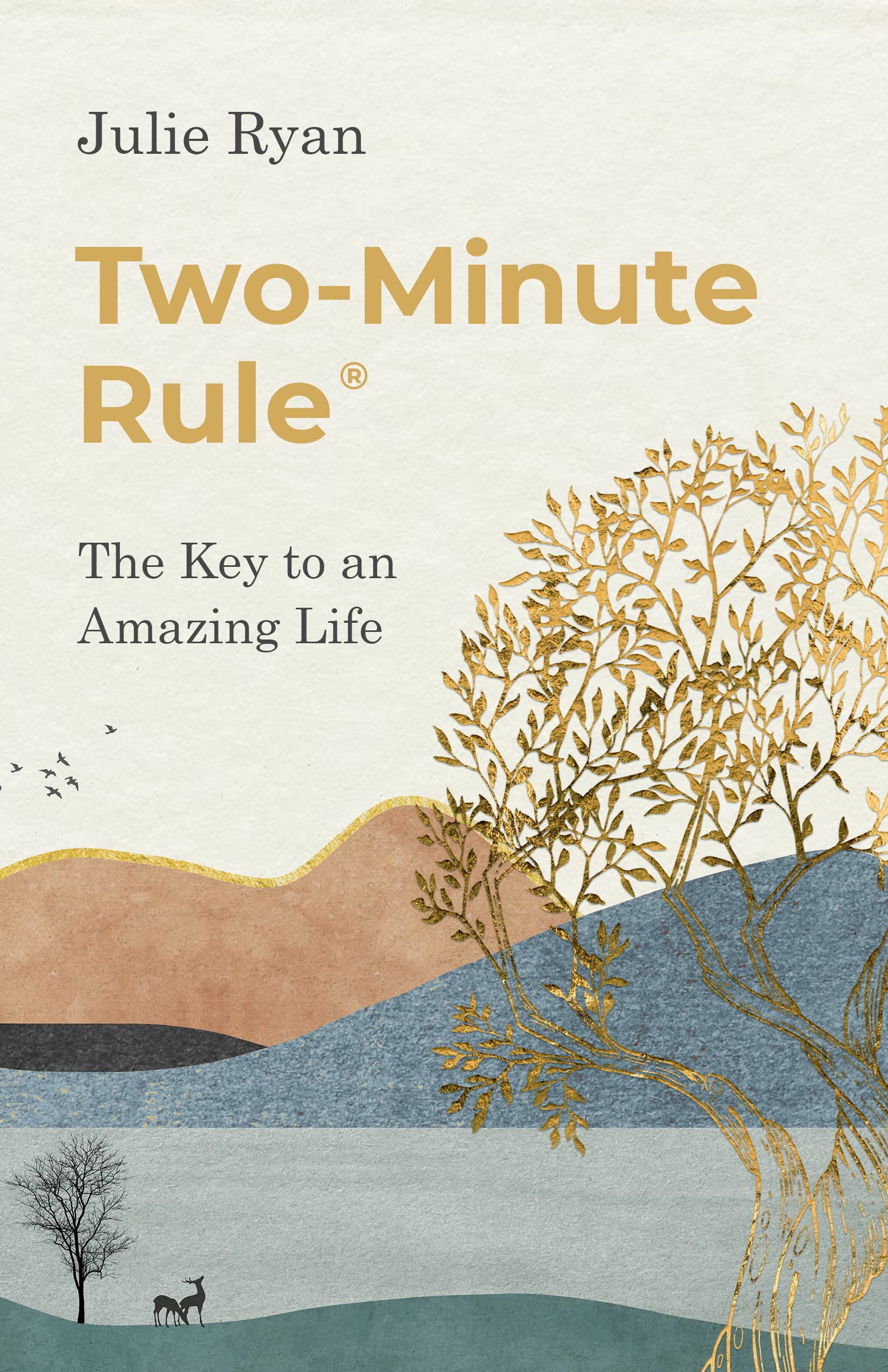Two-Minute Rule®: The Key to an Amazing Life by Julie Ryan | Goodreads