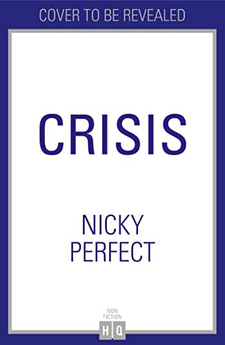 Crisis: The thrilling new memoir for 2023 telling the true story of a ...