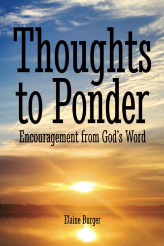 Thoughts to Ponder: Encouragement from God’s Word by Elaine Burger ...