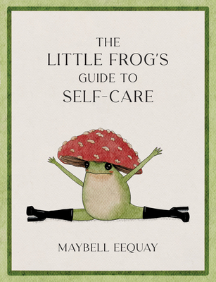 The Little Frog's Guide to Self-Care: Affirmations, Self-Love and Life ...
