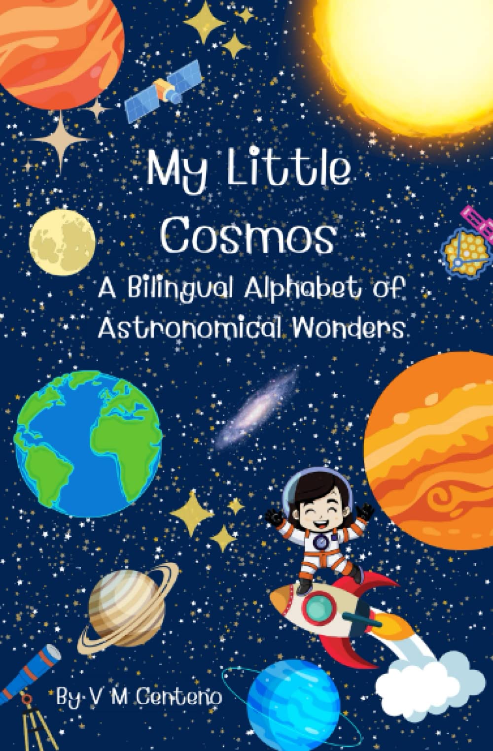 My Little Cosmos: A Bilingual Alphabet of Astronomical Wonders by ...