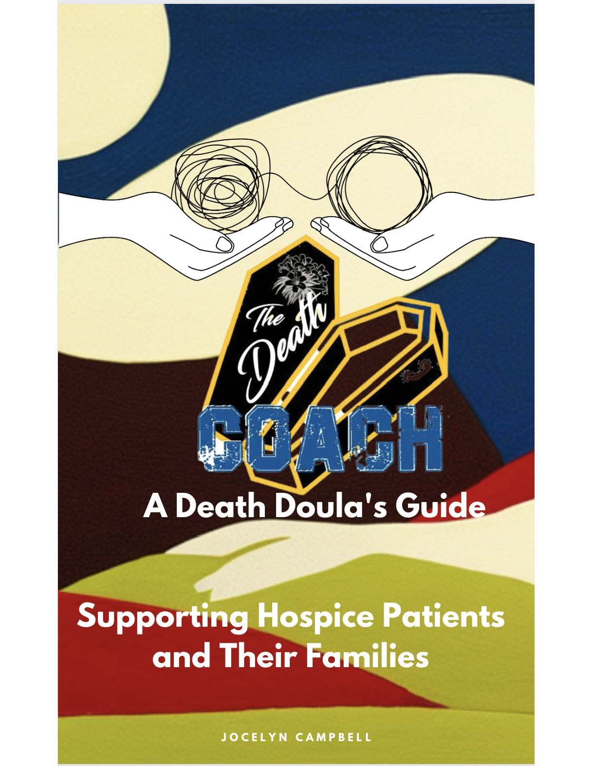 The Death Coach: A Guide for Death Doulas Supporting Hospice Patients ...
