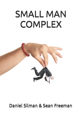 Small Man Complex: A Screenplay (Comedy Screenplays) by Daniel Silman ...