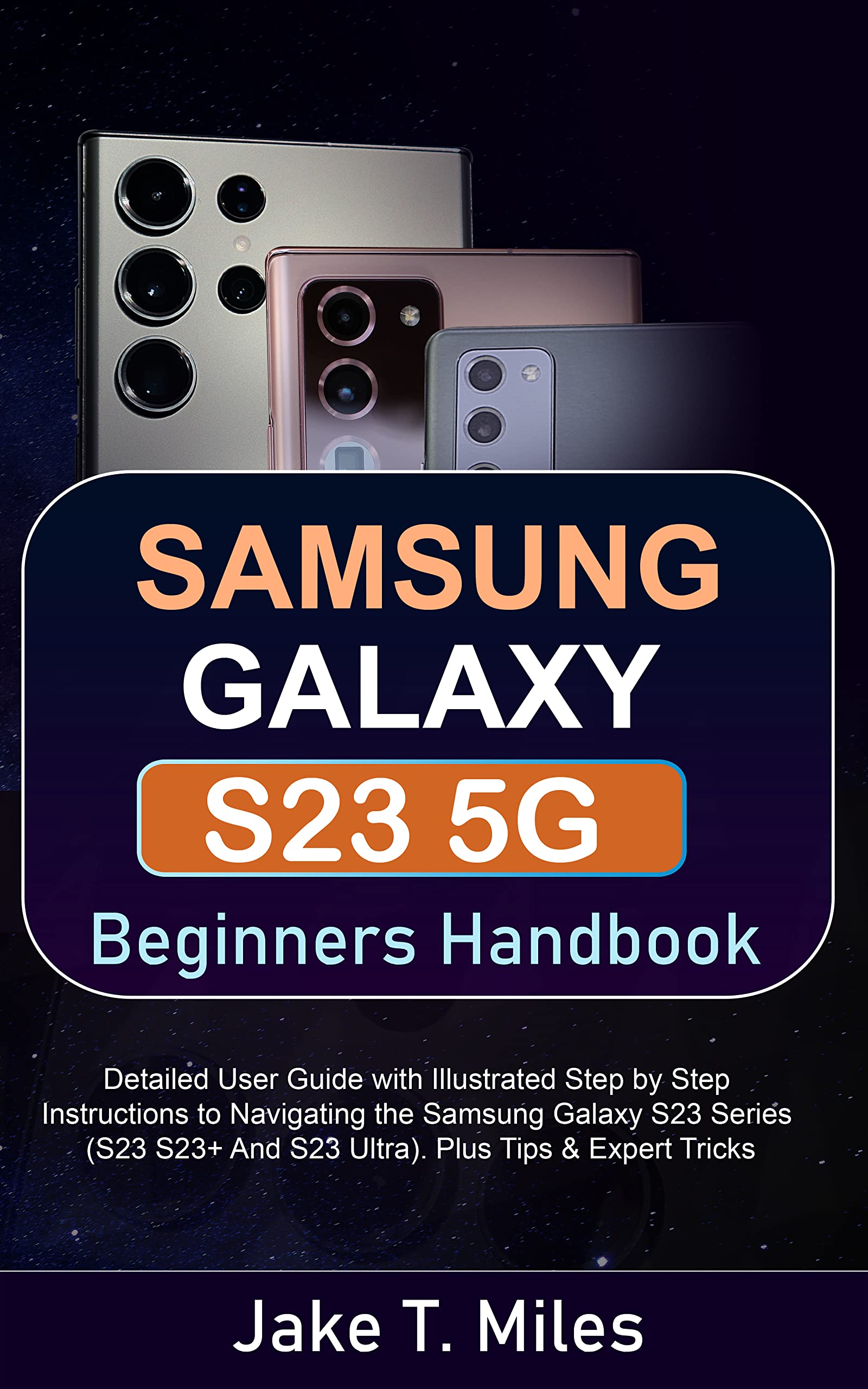 Samsung Galaxy S23 5G Beginners Handbook: Detailed User Guide with Illustrated Step by Step ...