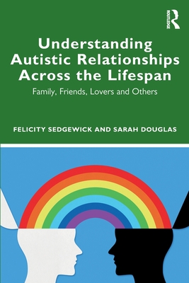 Understanding Autistic Relationships Across the Lifespan: Family ...