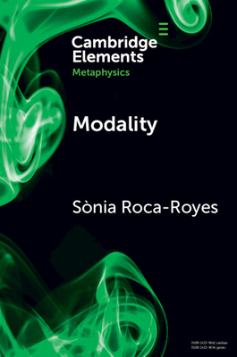 Modality (Elements in Metaphysics) by Sònia Roca-Royes | Goodreads