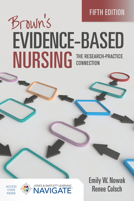 Brown's Evidence-Based Nursing: The Research-Practice Connection by ...