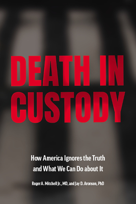 Death in Custody: How America Ignores the Truth and What We Can Do ...