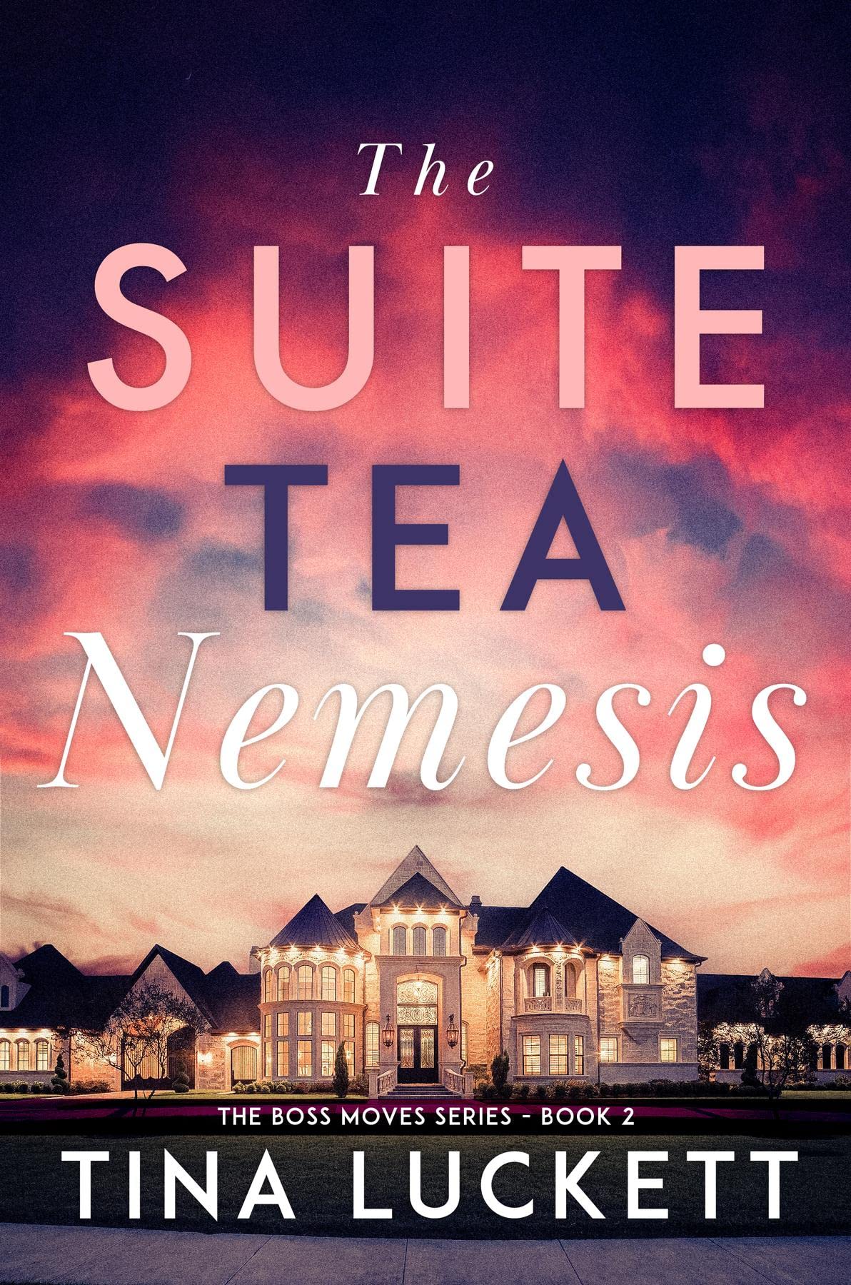 The Suite Tea Nemesis: The Boss Moves Series - Book 2 by Tina Luckett ...
