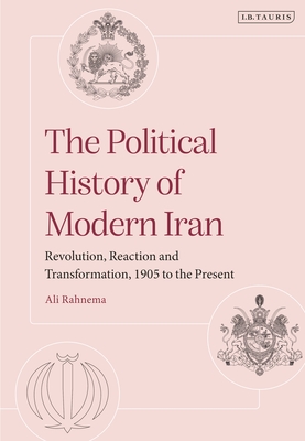 The Political History of Modern Iran: Revolution, Reaction and ...