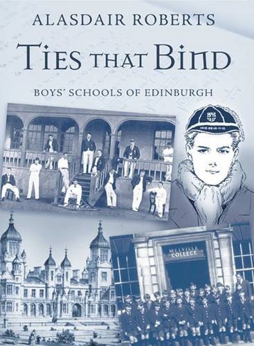 Ties that Bind: Boys' Schools of Edinburgh by Alasdair Roberts | Goodreads