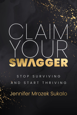 Claim Your SWAGGER by Jennifer Mrozek Sukalo | Goodreads