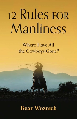 12 Rules for Manliness: Where Have All the Cowboys Gone? by Bear ...