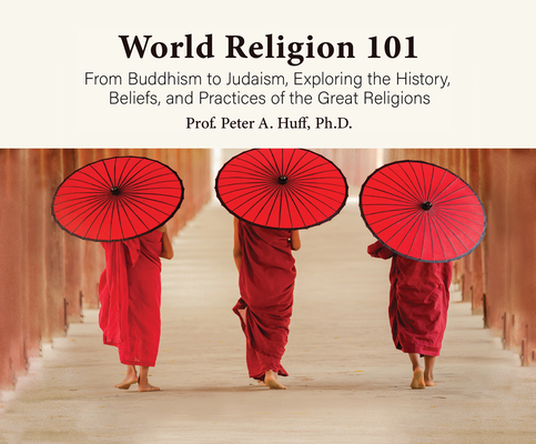 World Religion 101: From Buddhism to Judaism, History, Beliefs ...