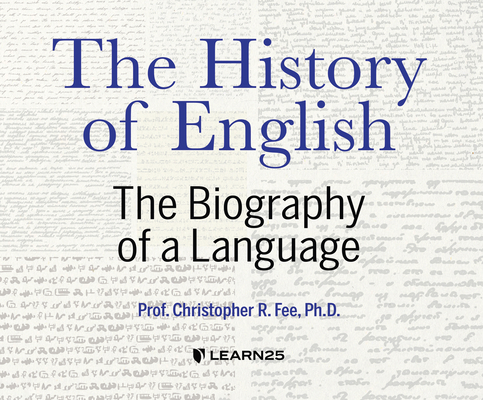 The History of English: The Biography of a Language by Christopher Fee ...
