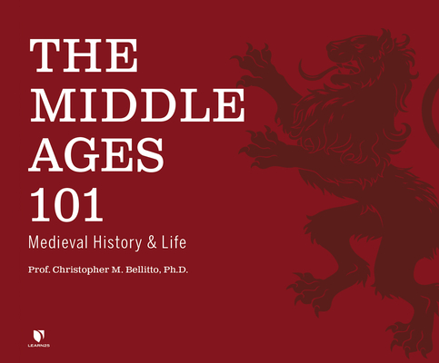 The Middle Ages 101: Medieval History and Life by Christopher M ...
