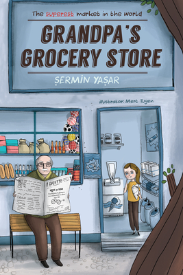 Grandpa's Grocery Store by Şermin Yaşar | Goodreads