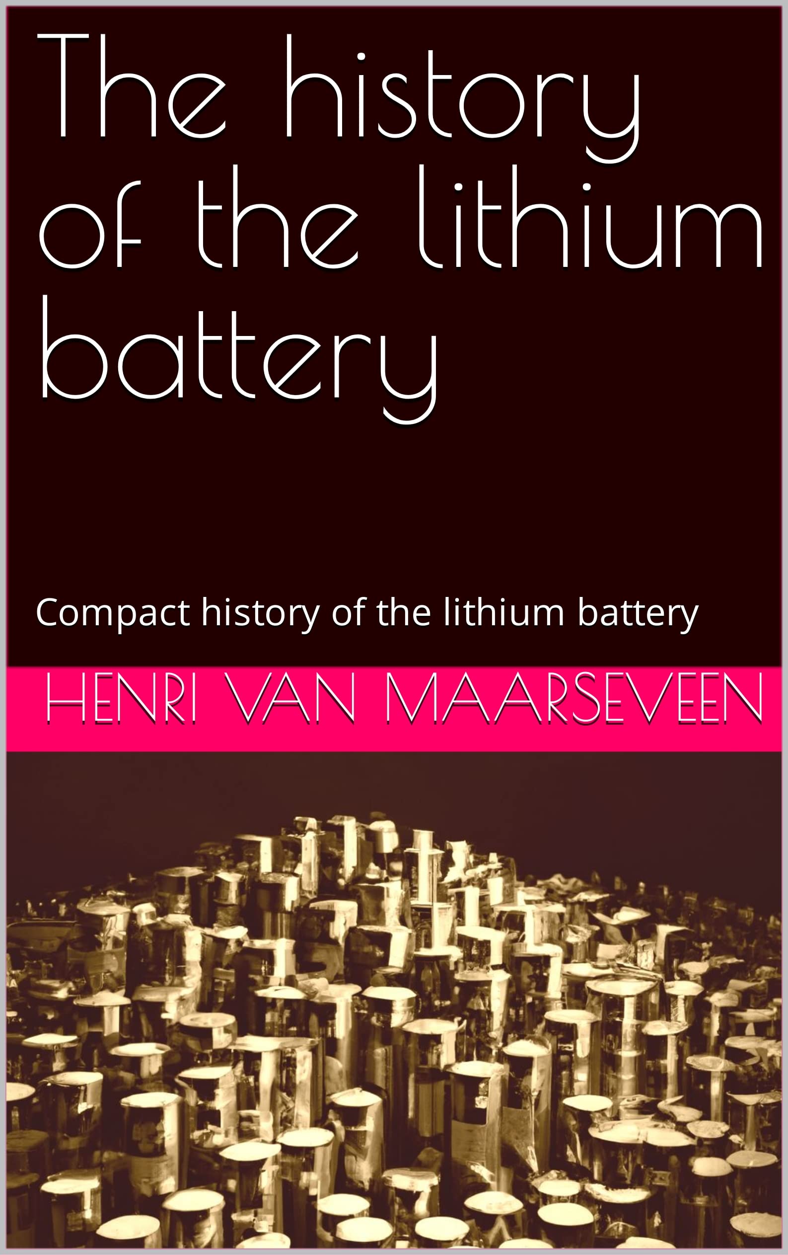 The history of the lithium battery: Compact history of the lithium ...